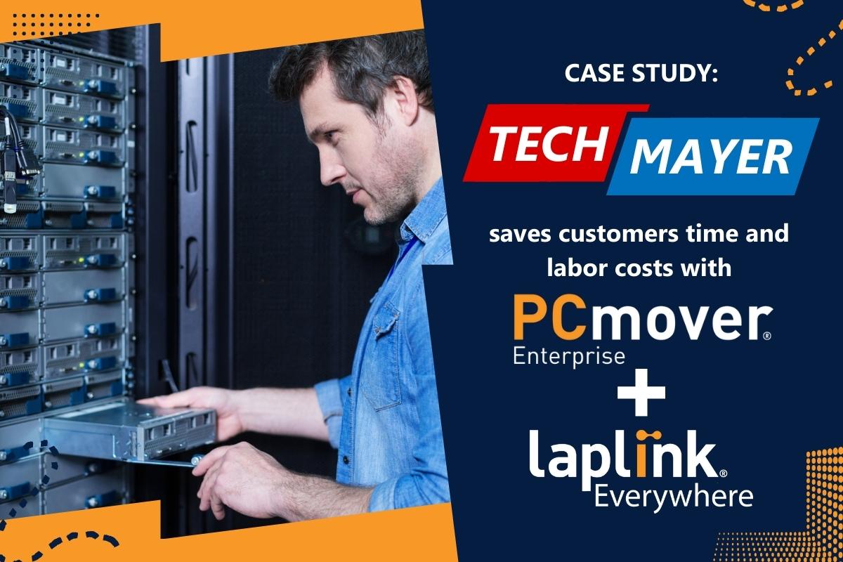 TechMayer Uses Laplink Everywhere and PCmover to Help Customers Save Time and Money